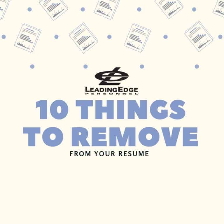 10 Things to Remove from Your Resume - LeadingEdge Personnel