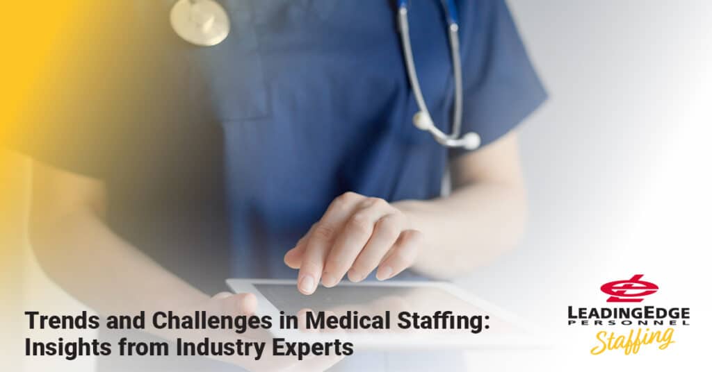 Trends and Challenges in Medical Staffing: Insights from Industry Experts