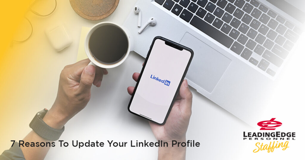 7 Reasons To Update Your LinkedIn Profile